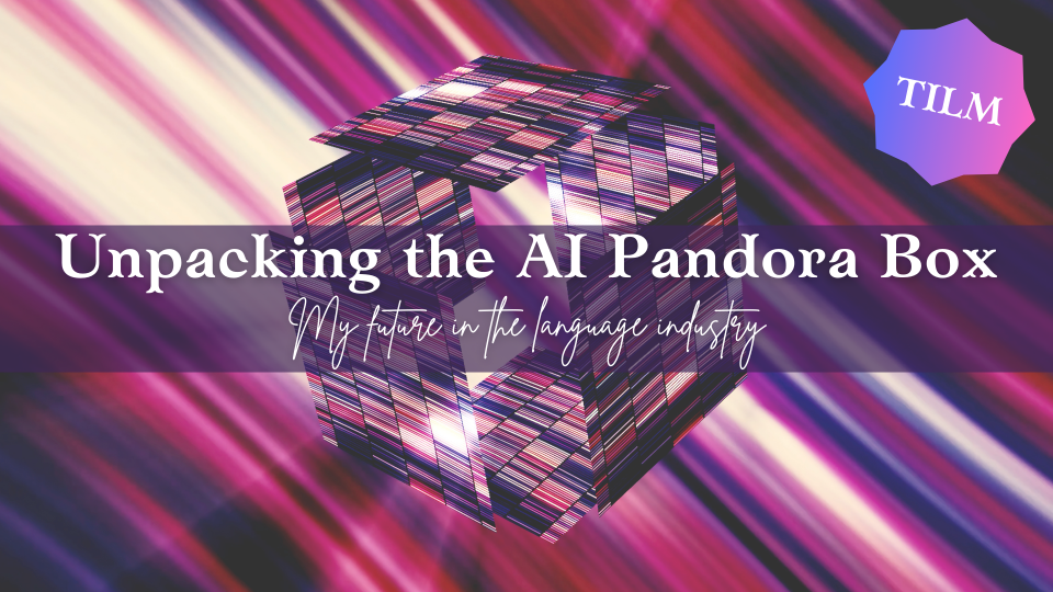 Unpacking the AI Pandora Box - My future in the language industry ...